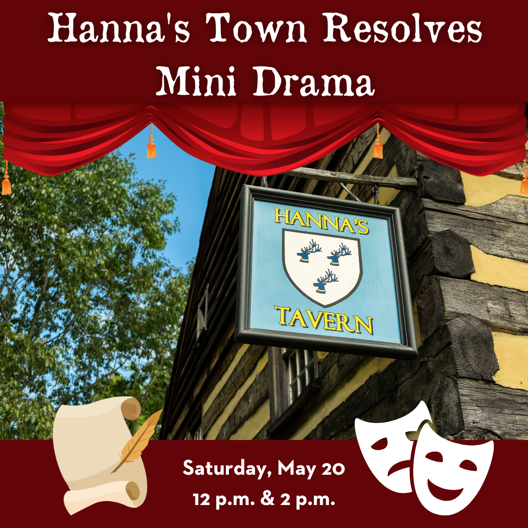 Hanna's Town Resolves Mini Drama - Westmoreland County Historical Society